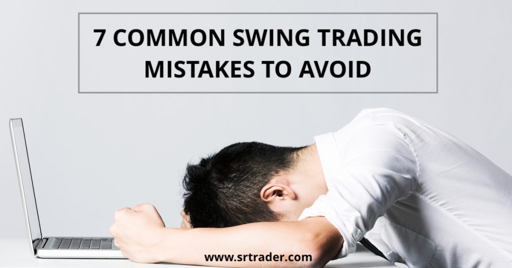 7 Swing Trading Mistakes To Avoid As A Swing Trader – Asia Charts